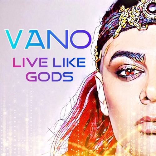 Stream Live Like Gods by VANO | Listen online for free on SoundCloud