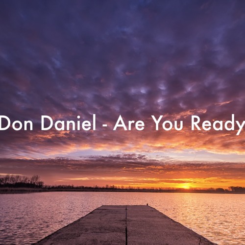 Don Daniel - Don Daniel - Are You Ready | Spinnin' Records