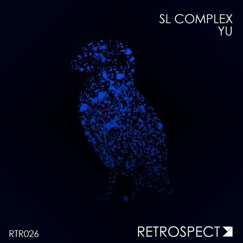 Stream SL Complex - YU (Available On Spotify) by Retrospect | Listen online for free on SoundCloud