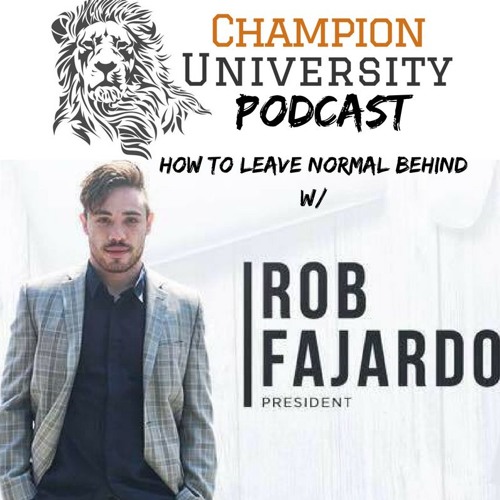 Stream episode 001 Leaving Normal Behind With Rob Fajardo by Champion ...