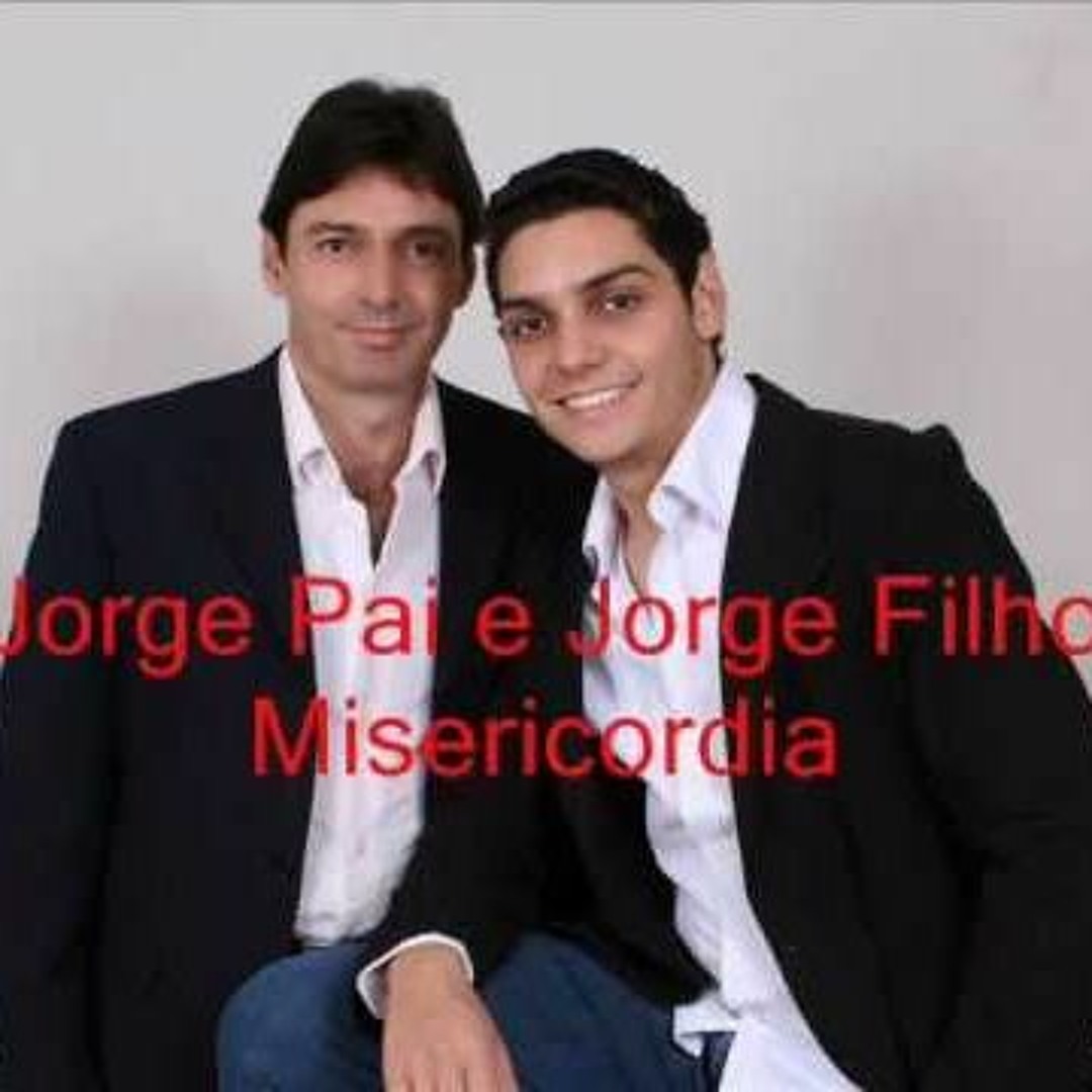Stream Jorge Pai E Jorge Filho Misericordia By Marquinho Listen