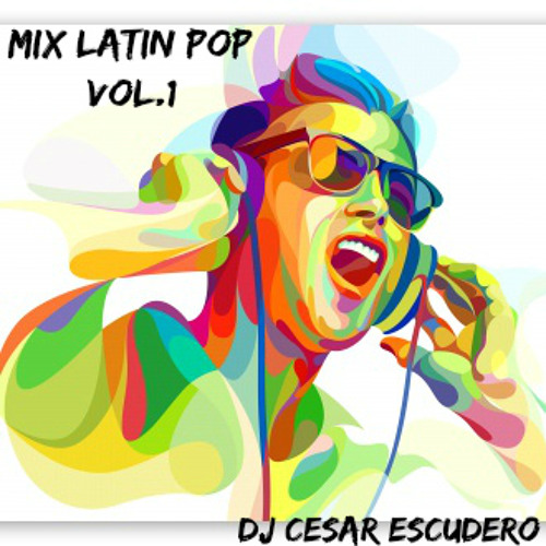 Stream Mix Latin Pop Vol. 1 - DjCesarEscudero by DjCesarEscudero ...