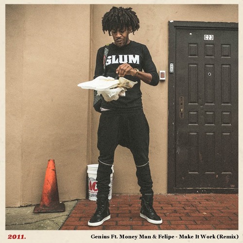 Make It Work (Remix) Ft. Money Man & Felipe by GENIUS | GENIUS | Free ...