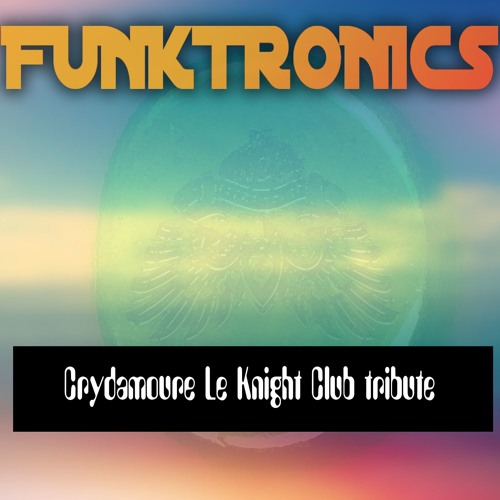 Stream Crydamoure Le Knight Club Tribute by The Funktronics | Listen ...