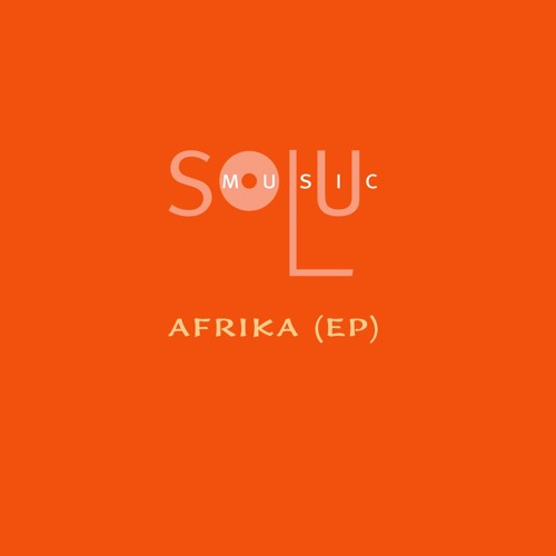 Stream 01 Afrika by Solu Music | Listen online for free on SoundCloud