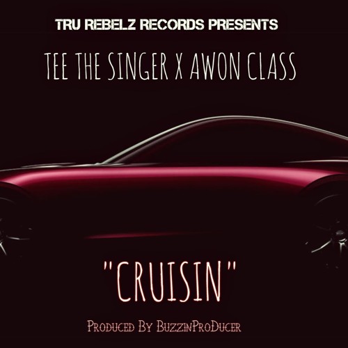 Stream TeeTheSinger X Awon Class - Cruisin (Prod. By BuzzinPro.) by ...