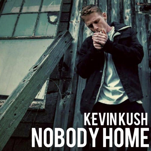 Stream NOBODY HOME (prod by Mr Kooman & Purps) by Kevin Kush | Listen online for free on SoundCloud