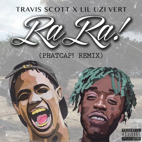 Travis Scott x Lil Uzi Vert - RaRa (PhatCap! Ra-Ra-Remix) by Rapsolute ...