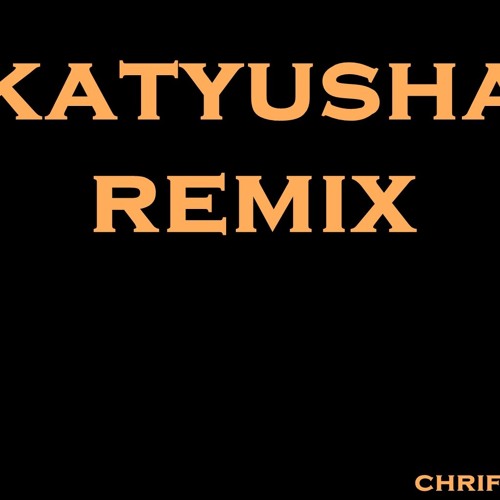 Stream Katyusha - Chriffer Remix by Hun EDM Mix | Listen online for ...