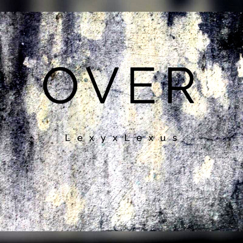 Stream Over - Lexy X Lexus by LexyxLexus | Listen online for free on ...