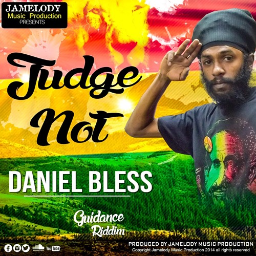 Stream Daniel Bless - Judge Not (GUIDANCE RIDDIM) by Jamelody Michael ...