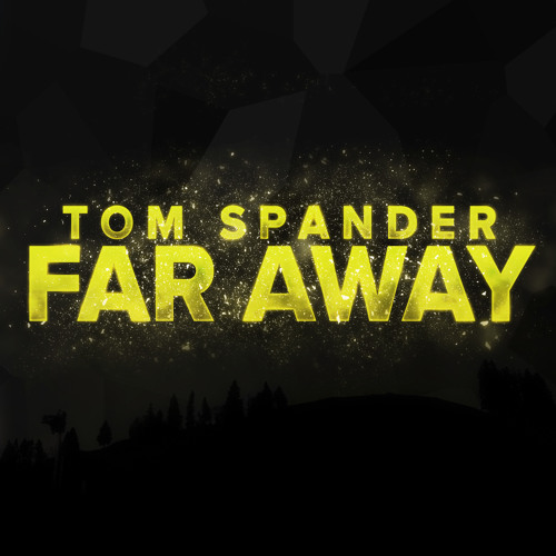 Stream Tom Spander - Far Away by Tom Spander | Listen online for free on SoundCloud