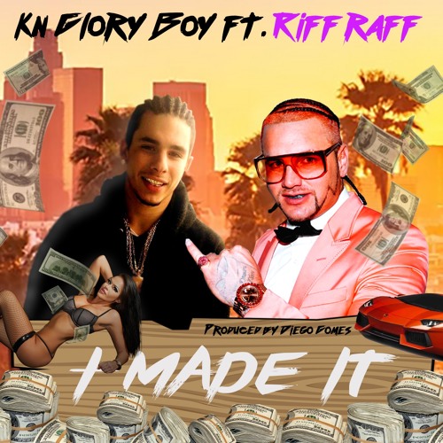 Stream KN Glory Boy Ft. RiFF RAFF - I Made It (Produced by Diego Gomes ...