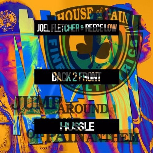 Stream House Of Pain, Joel Fletcher & Reece Low - Back 2 Front Vs. Jump ...