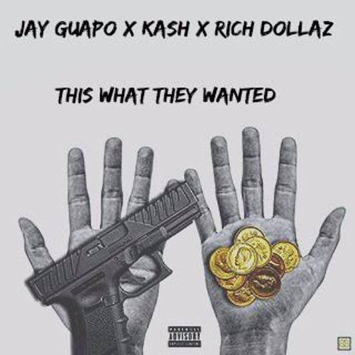 Stream Jay Guapo x Rich Dollaz - This What They Wanted by Jay Guapo ...