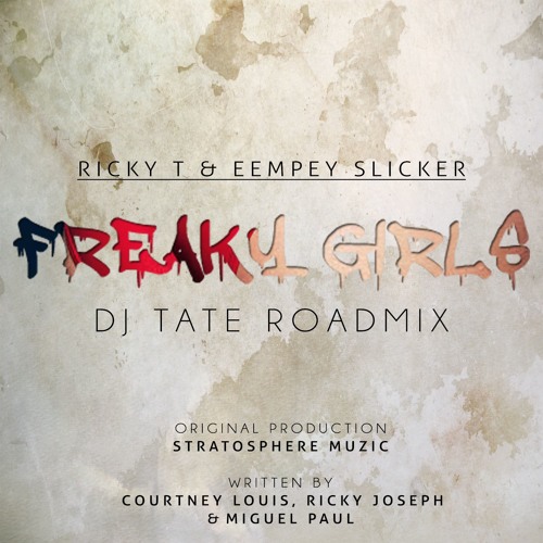 Stream Ricky T & Eempey Slicker - Freaky Girls (DJ Tate Roadmix) by DJ ...