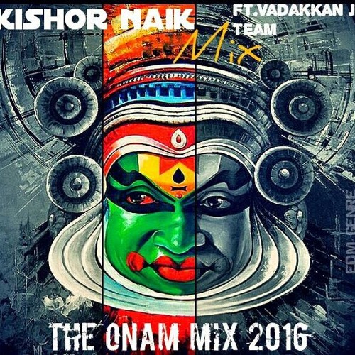 Stream The Onam Mix 2016_Kishor Naik_Ft.Vadkkan JO & Team(320kbps) by KSHNA | Listen online for ...
