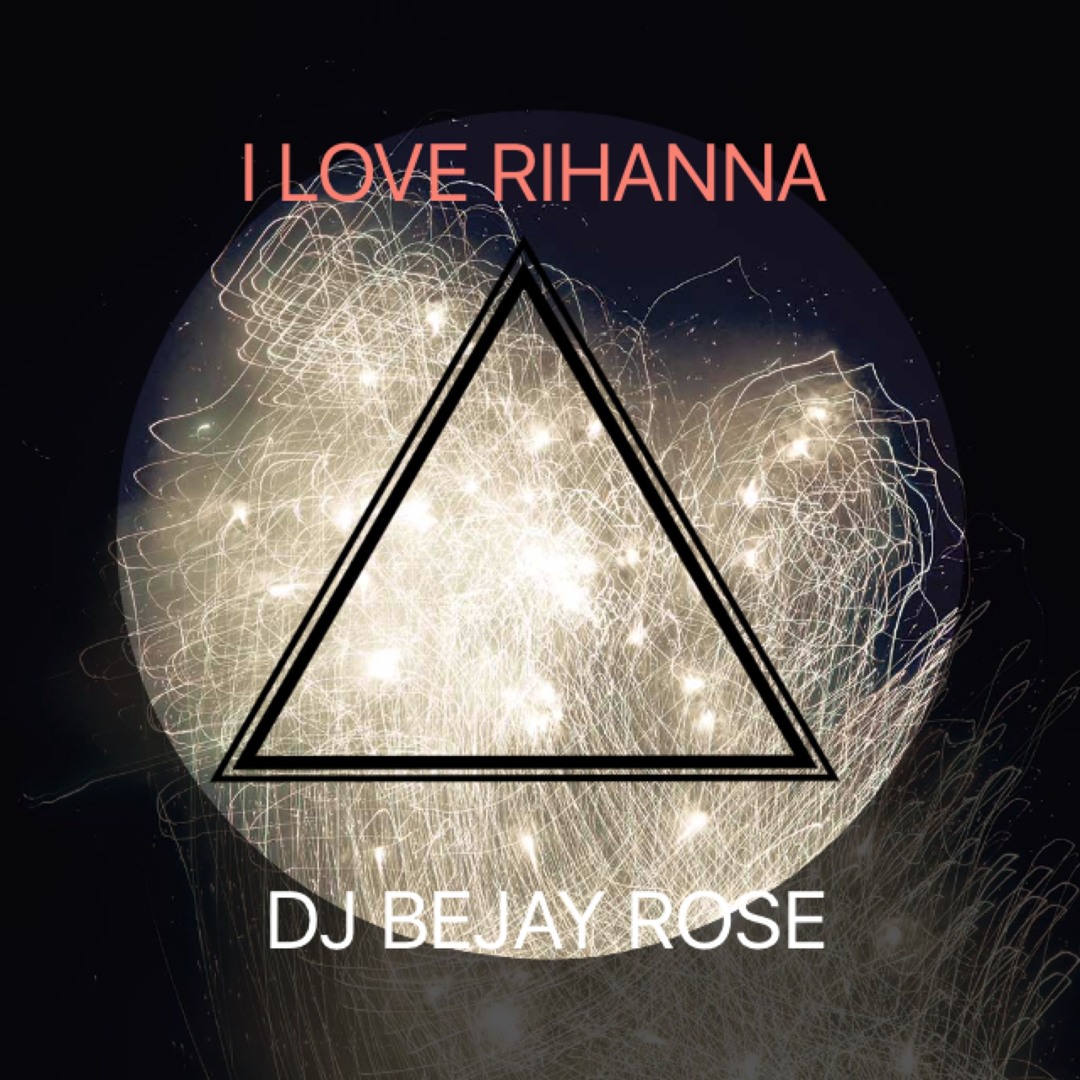 Stream I Love Rihanna by DJ Bejay Rose | Listen online for free on ...