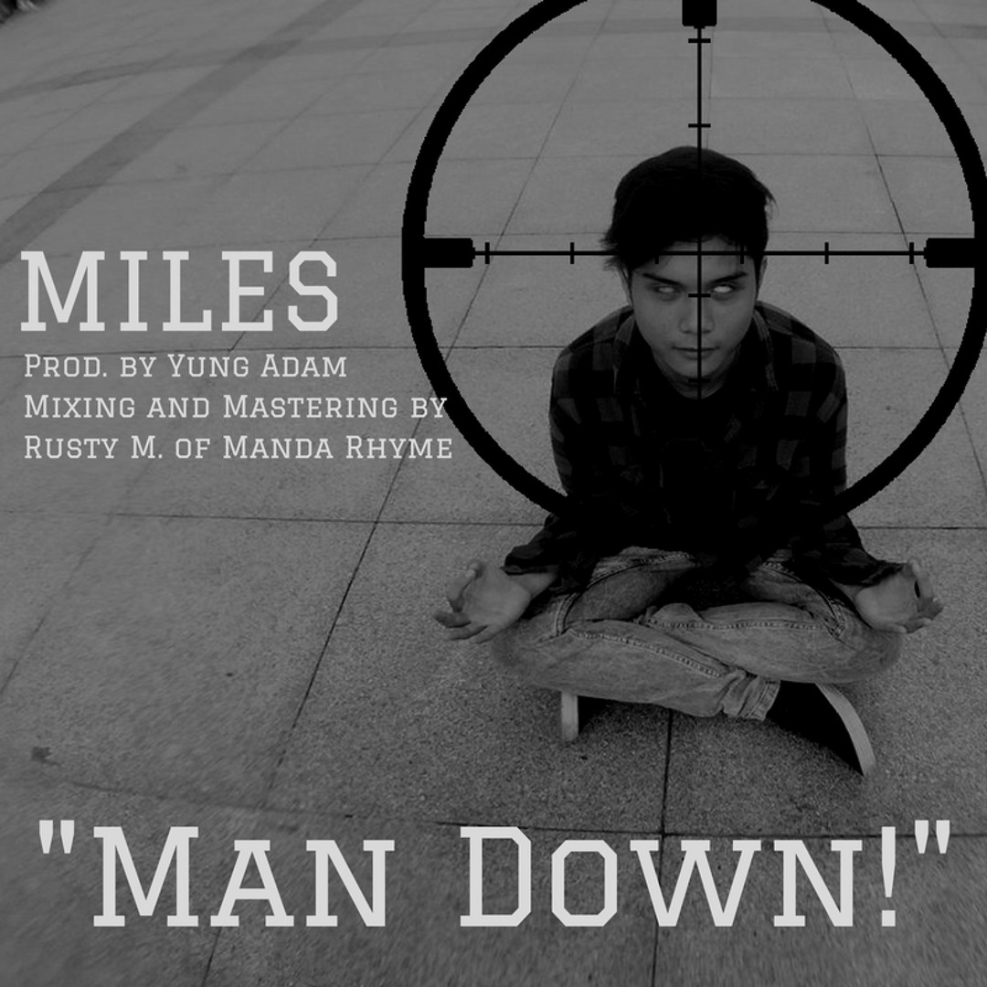 Stream Miles - "Man Down!" (Prod. By Yung Adam - Mixing And Mastering ...