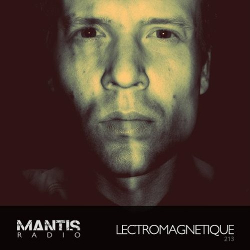 Stream Mantis Radio 213 - Lectromagnetique by Darkfloor Sound | Listen online for free on SoundCloud