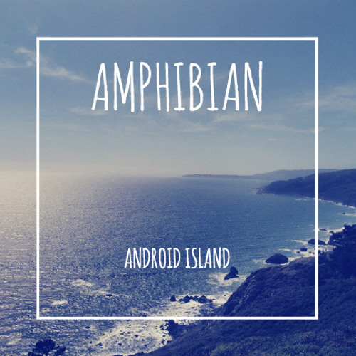 Stream Android Island by Amphibian | Listen online for free on SoundCloud