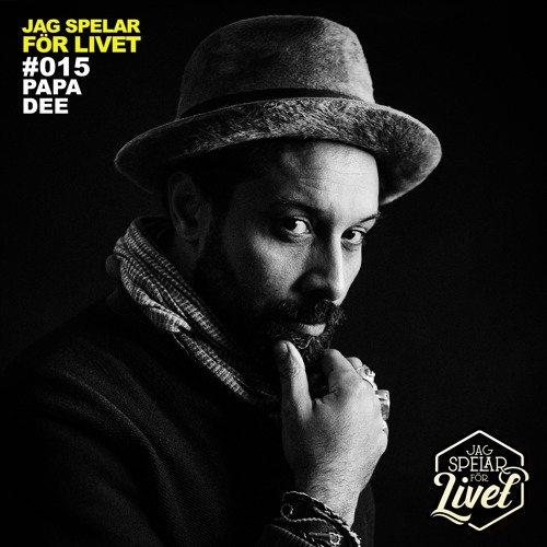 Stream episode #015 Daniel ”Papa Dee” Wahlgren - Artist/DJ by Jag ...