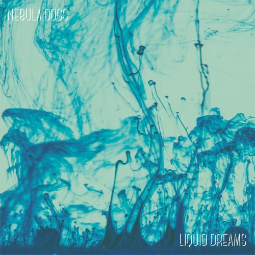 Stream Nebula Dogs | Listen to Liquid Dreams Full Album playlist online ...