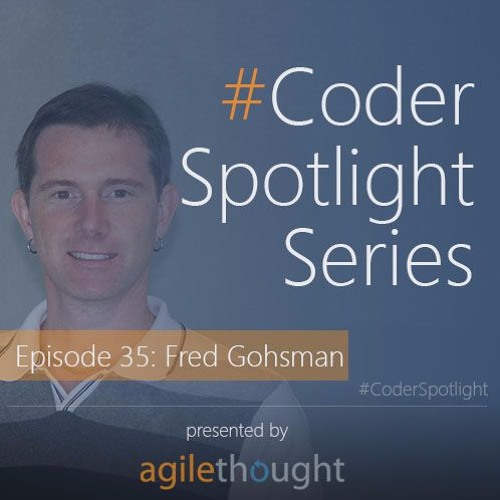 Stream CoderSpotlight- Episode 35: Fred Gohsman by AgileThought ...