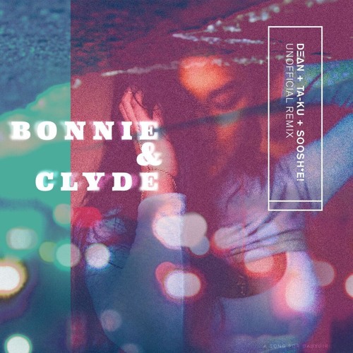 Stream DΞΔn Ta Ku Bonnie And Clyde Soosh E Unofficial Remix By