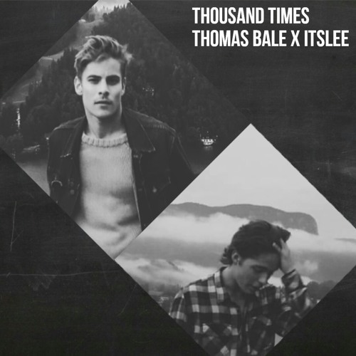Stream Thomas Bale X ItsLee - Thousand Times by ItsLee | Listen online for free on SoundCloud