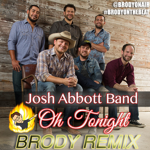 Stream Josh Abbott Band - Oh Tonight (Brody Remix) by @BrodyOnAir ...