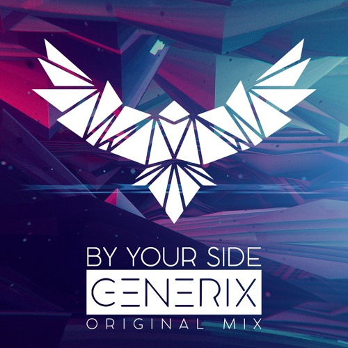 Stream GENERIX - By Your Side (Original Mix) [Free Download] by GENERIX ...