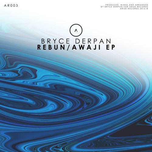 Stream AR003 | Bryce Derpan - Rebun by Arise | Listen online for free ...