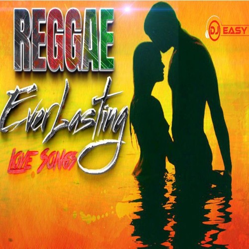 Stream 100% Reggae EverLasting Love Songs Mixtape Mix by djeasy by ...