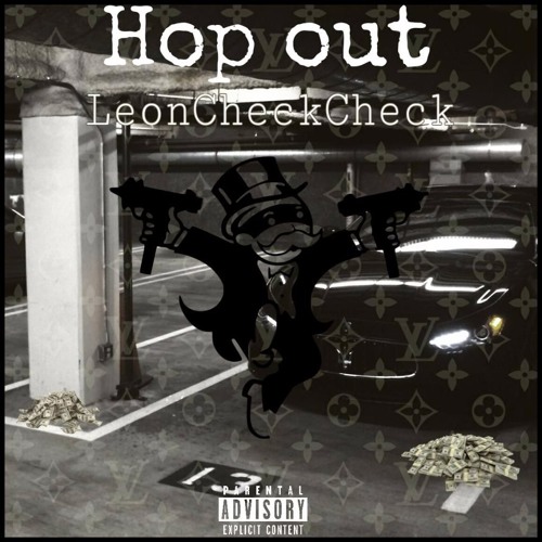 Stream HOP OUT by LeonCheckCheck | Listen online for free on SoundCloud