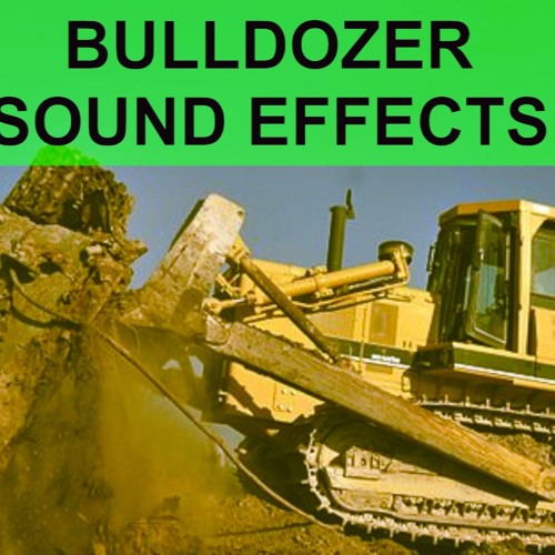 Stream Bulldozer SOUNDS Sound Effect CONSTRUCTION DEMOLITION SOUNDS by ...