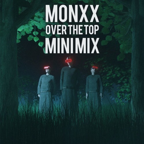 Stream MONXX - OVER THE TOP VOL.1 (MINI MIX) by MONXX | Listen online ...