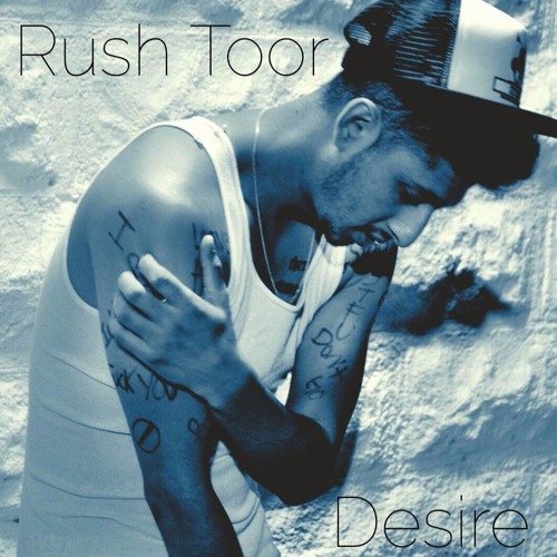 Stream Desire by Rush Toor | Listen online for free on SoundCloud