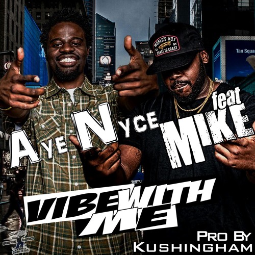 Stream Aye Nyce ft. Mike - Vibe With Me by AyeNyce | Listen online for ...