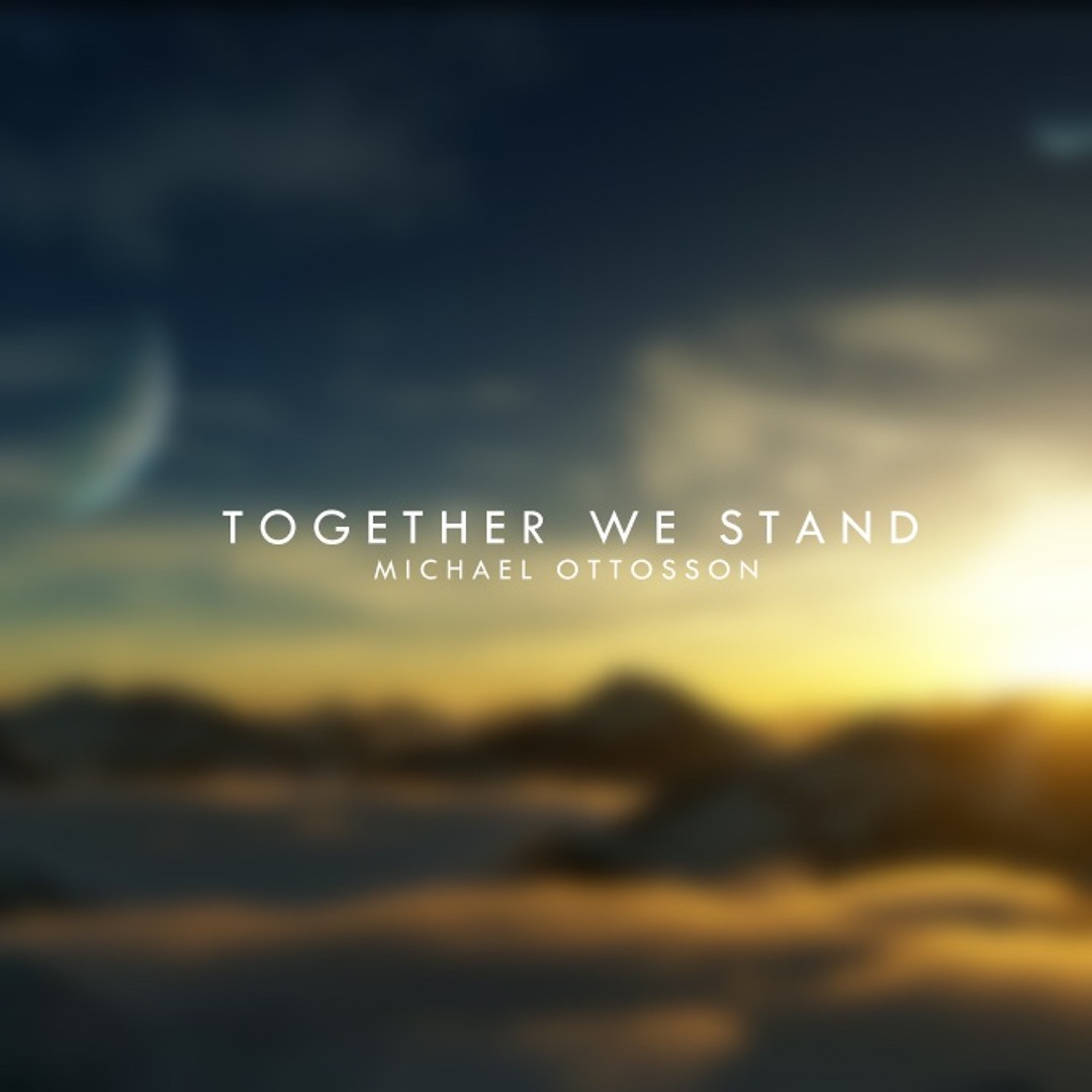 Stream Together We Stand by Michael Ottosson | Listen online for free ...