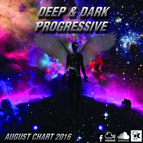 Stream DEEP & DARK PROGRESSIVE MONTHLY CHART- AUGUST 2016 by X dEEP ...