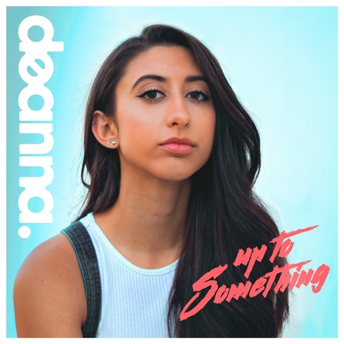 Stream DEANNA | Listen to DEANNA - Up To Something EP playlist online ...