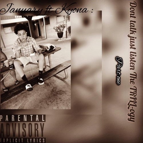 Stream January X Kyona ~ Dont Talk Just Listen TRILL - OGy Part 1 by ...