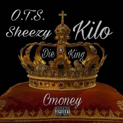 Stream Cmoney x O.T.S. Sheezy x Kilo - Die A King by Cmoney (Chase ...