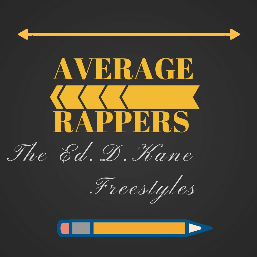 Stream Ed.D.Kane - Average Rappers Freestyle (Acapella) PRE-RELEASE ...