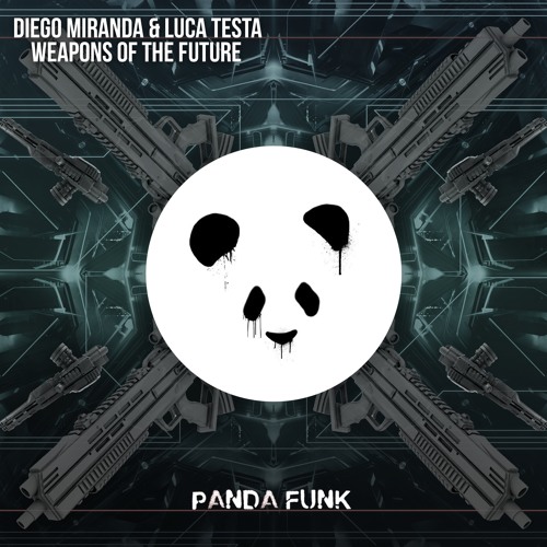 Stream Diego Miranda & Luca Testa - Weapons Of The Future [PANDA FUNK ... Stream Diego Miranda & Luca Testa - Weapons Of The Future [PANDA FUNK ...