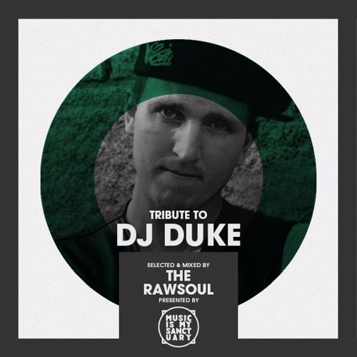 Stream Tribute to DJ DUKE - Selected & Mixed by The Rawsoul by Music Is ...