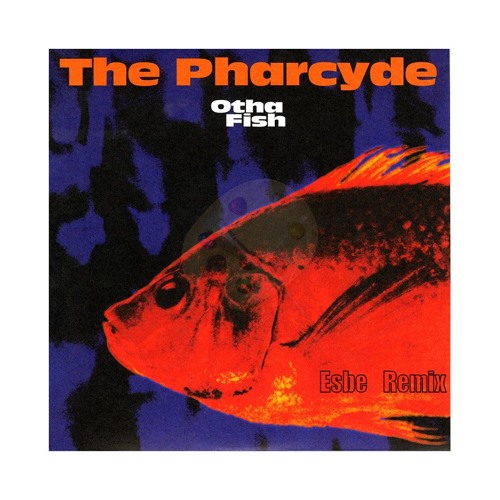 Stream The Pharcyde - Otha Fish (Esbe Remix) by Esbe | Listen online ...