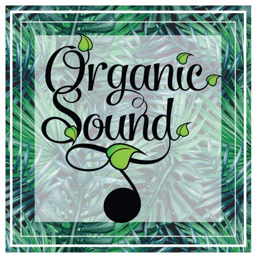 Stream Organic Sound | Listen to Deep, Tropical and Funky ️ playlist ...
