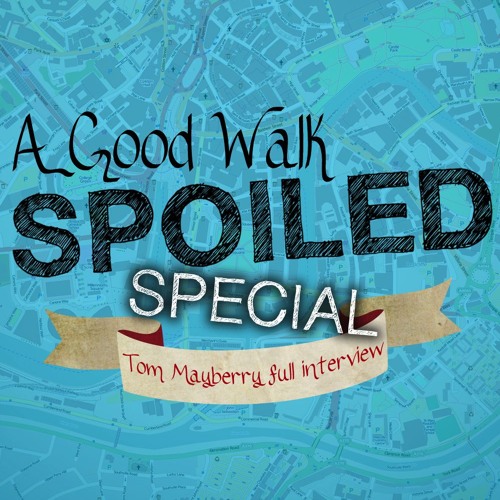 Stream Tom Mayberry (Full Interview) by A Good Walk Spoiled | Listen ...